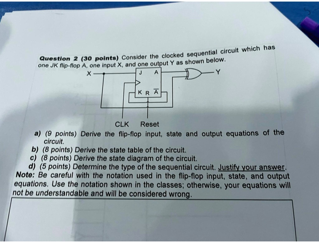 SOLVED: Question 2 (30 points) Consider the clocked sequential circuit which has one JK flip ...