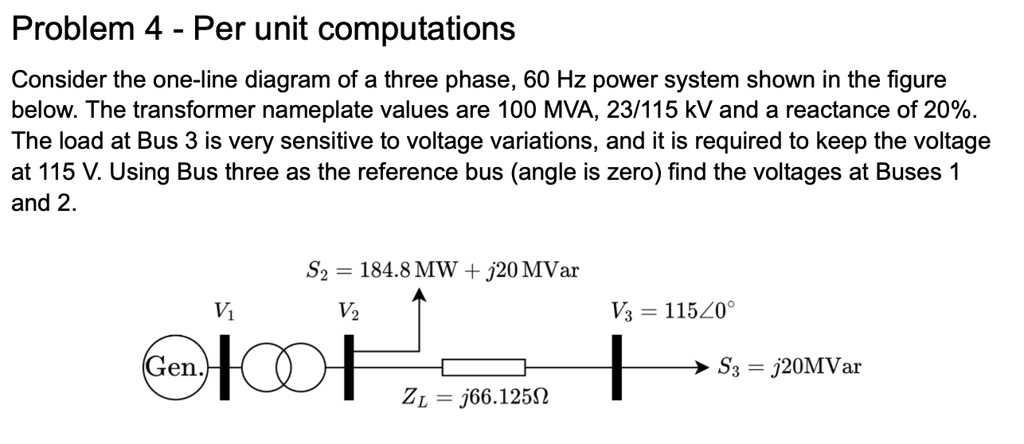 SOLVED: Problem 4 - Per unit computations Consider the one-line diagram of a three phase, 6o Hz ...