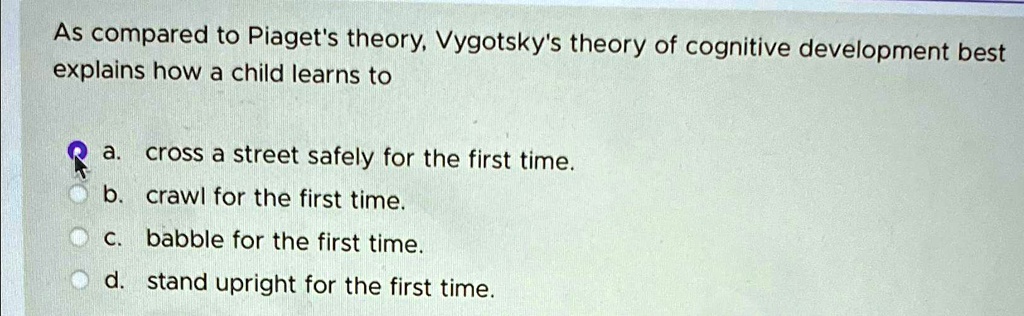 As compared to Piaget's theory, Vygotsky's theory of cognitive ...