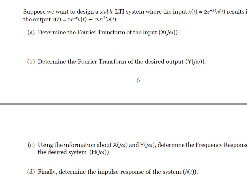 SOLVED: Suppose we want to design a stable LTI system where the input x(t) = 2e^(-2t)u(t ...