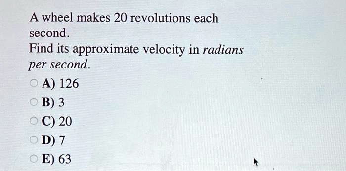 SOLVED: A wheel makes 20 revolutions each second. Find its approximate ...