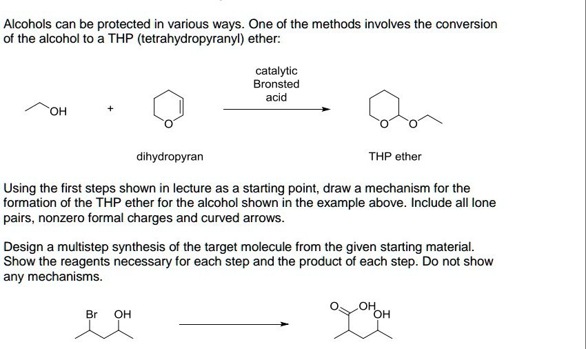 SOLVED: Alcohols can be protected in various ways. One of the methods ...