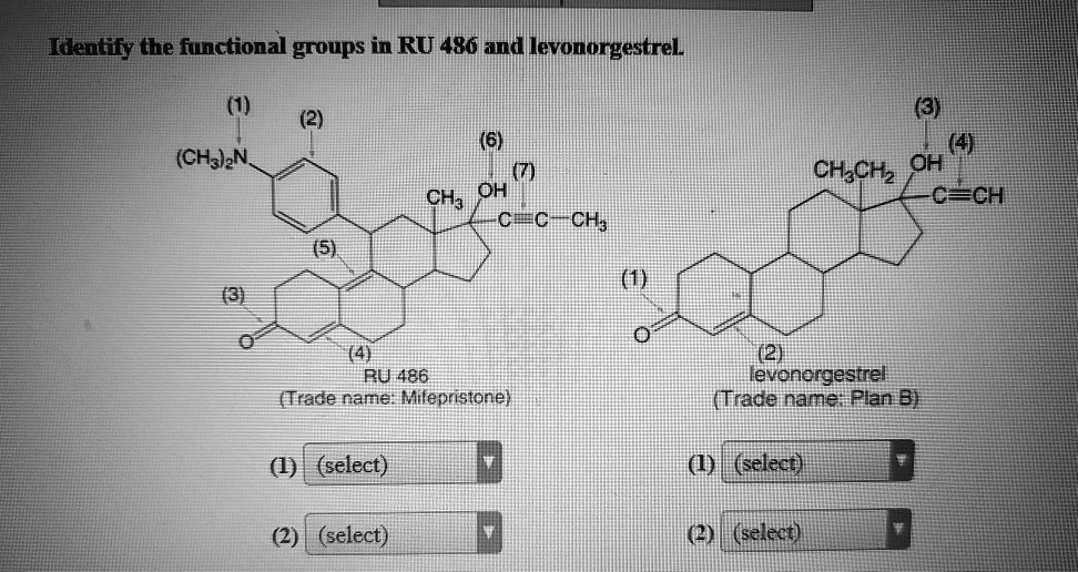 SOLVED: Identify the functional groups in RU 486 and levonorgestrel (6 ...