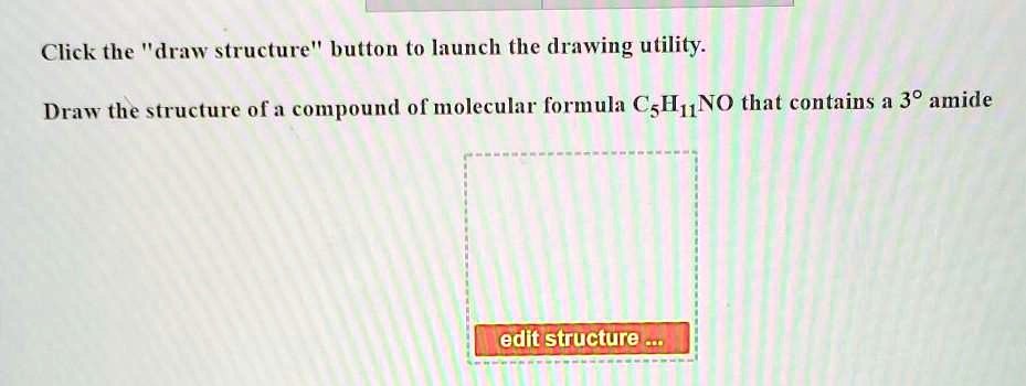 SOLVED:Click the "draw structure" button t0 launch the drawing utility: Draw the structure of a ...
