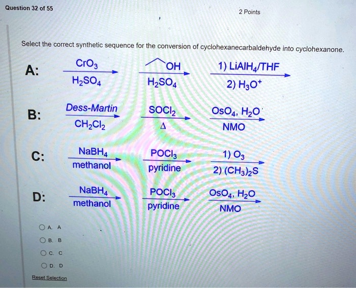 Question 32 of 55 2 Points Select the correct synthetic sequence for the conversion of ...