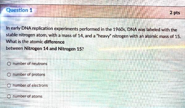 question 1 2 pts in early dna replication experiments performed in the ...