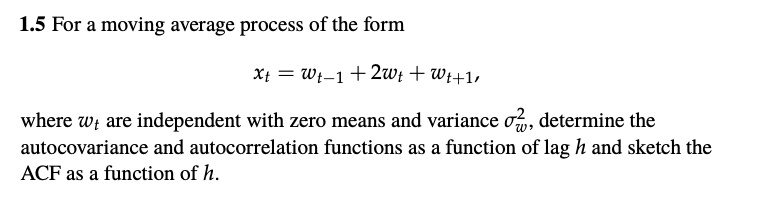 15 for a moving average process of the form xt wt 1 2wt wttl where wt are independent with zero ...