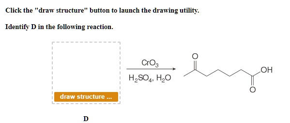click the draw structure button to launch the drawing utility identify d in the following ...