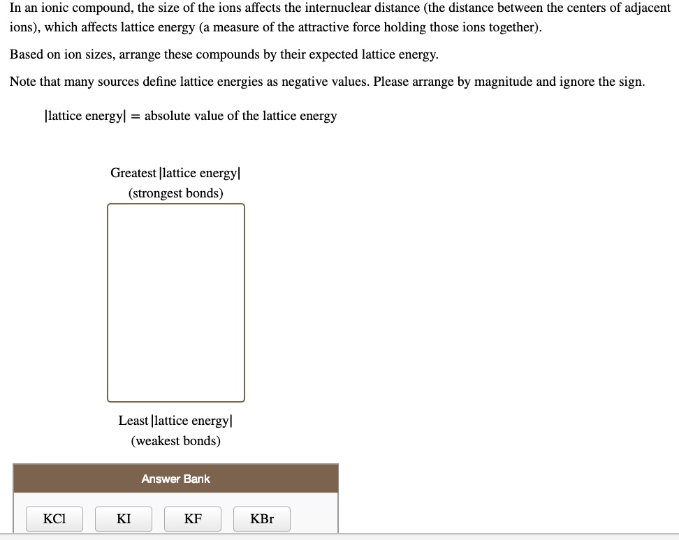 SOLVED: In an ionic compound, the size of the ions affects the ...