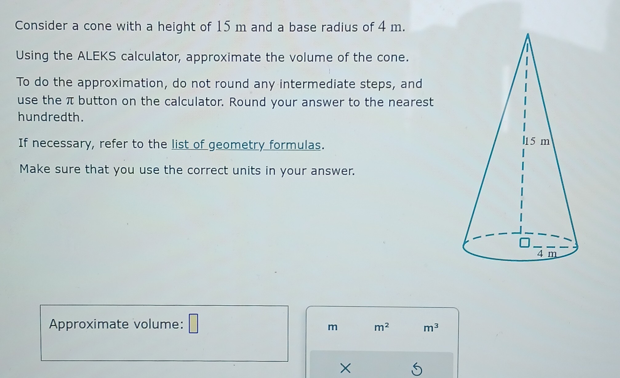 SOLVED: Consider a cone with a height of 15 m and a base radius of 4 m ...