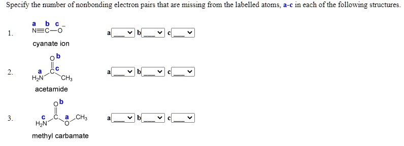 SOLVED:Specify the number of nonbonding electron pairs that are missing from the labelled atoms ...