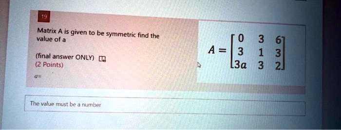 SOLVED: Matrix A is given to be symmetric find the value of 0 3 3 87 1 ... SOLVED: Matrix A is given to be symmetric find the value of 0 3 3 87 1 ...