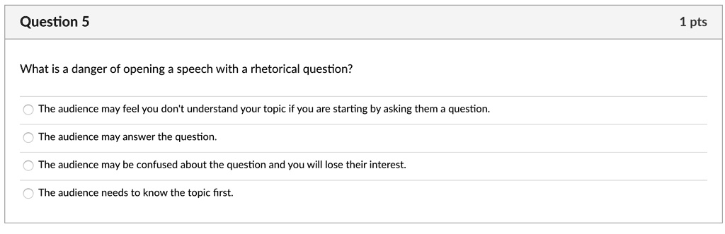 What is a danger of opening a speech with a rhetorical question? The ...