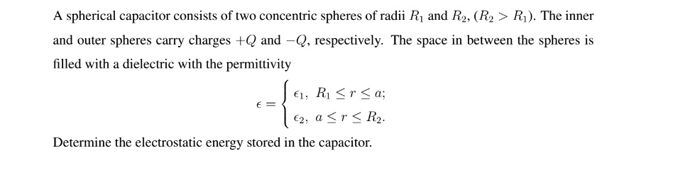 SOLVED: A spherical capacitor consists of two concentric spheres of ...