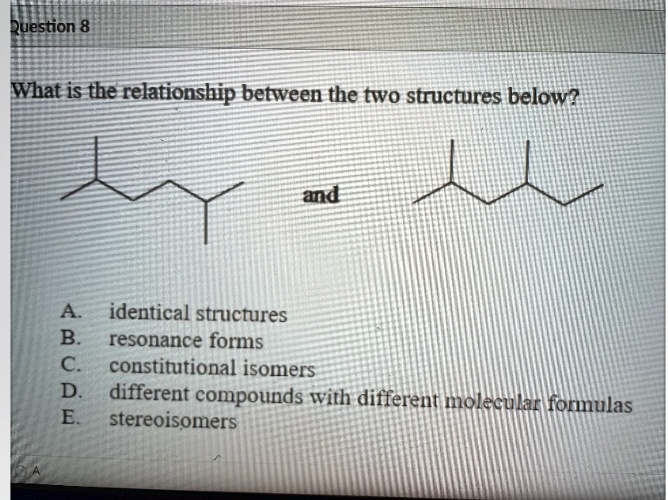SOLVED: What is the relationship between the two structures below? A. identical structures B ...