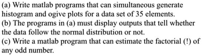 Solveda Write Matlab Programs That Can Simultaneous Generate Histogram And Ogive Plots For A