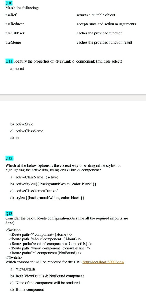 Q10 Match the following: useRef useReducer useCallback useMemo returns a mutable object accepts ...