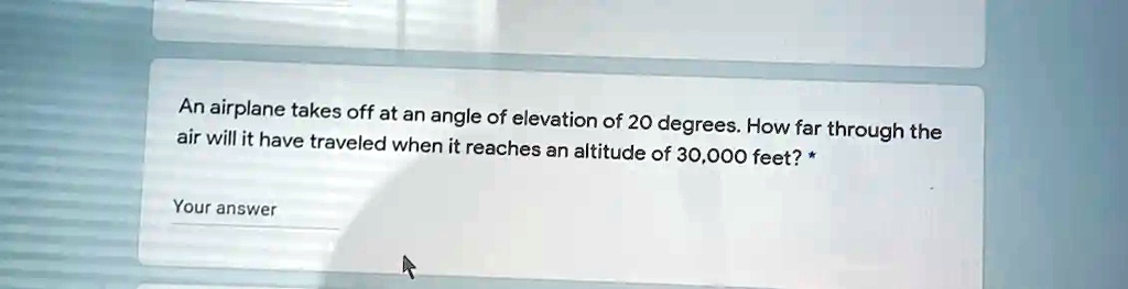An airplane takes off at an angle of elevation of 20...