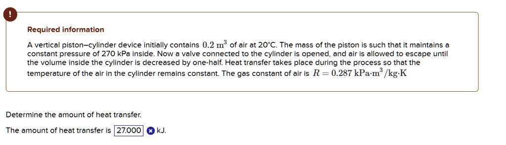 required information a vertical piston cylinder device initially ...