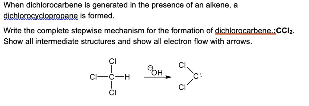 SOLVED: When dichlorocarbene is generated in the presence of an alkene ...