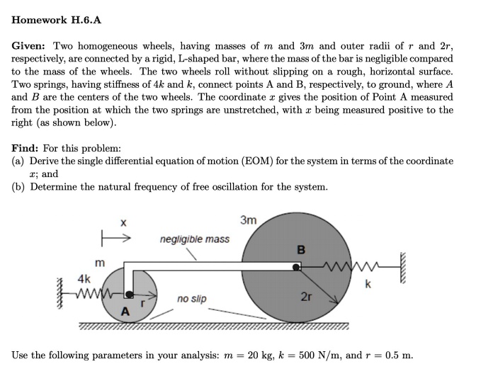 SOLVED: Homework H.6.A Given: Two homogeneous wheels, having masses of ...