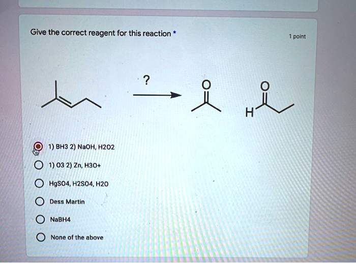 SOLVED: Give the correct reagent for this reaction point BH3 2) NaOH ...