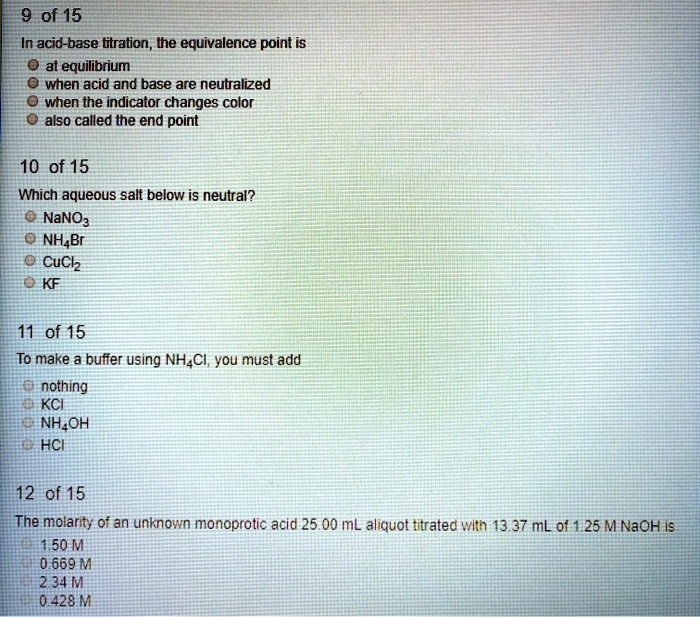 SOLVED: 9 of 15 In acid-base titration, the equivalence point is at equilibrium when acid and ...