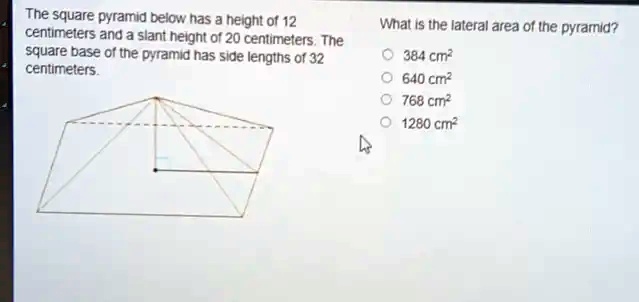 SOLVED: The square pyramid below has a height of 12 centimeters and a ...