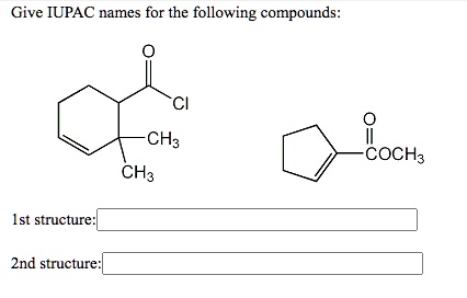 SOLVED: Give IUPAC names for the following compounds: CH3 CHa OCH3 Ist structure: 2nd structure