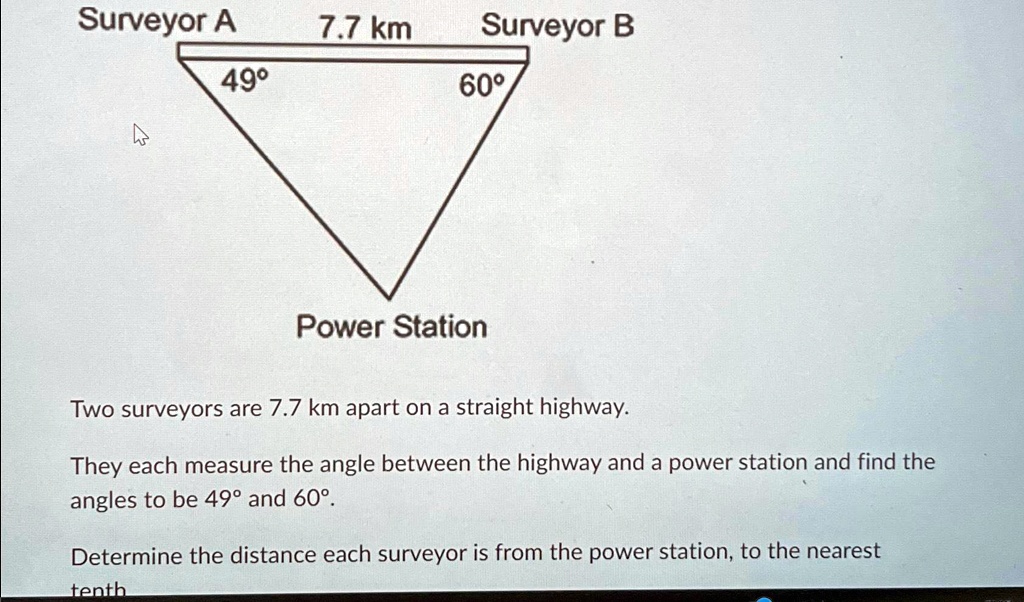 SOLVED: Surveyor A: 7.7 km Surveyor B: Power Station Two surveyors are ...