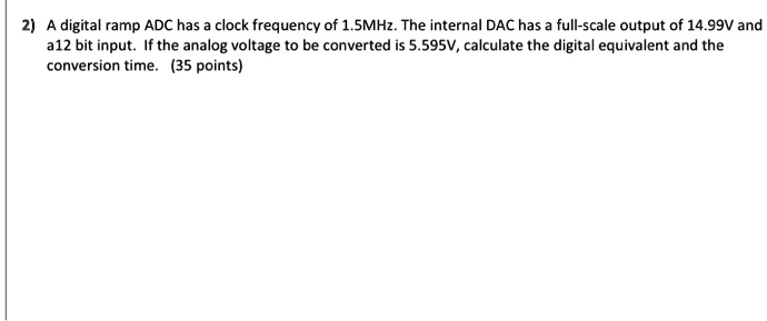 VIDEO solution: A digital ramp ADC has a clock frequency of 1.5 MHz. The internal DAC has a full ...