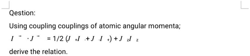 SOLVED: Question: Using coupling couplings of atomic angular momenta ...