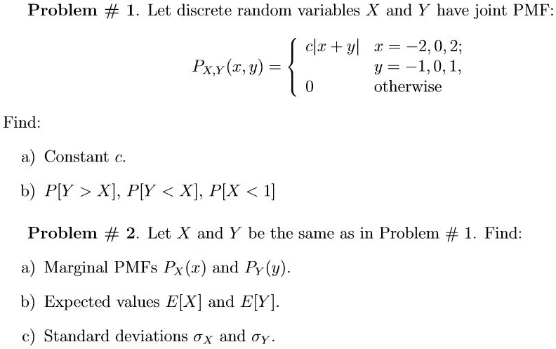SOLVED:Problem # 1 Let discrete random variables X and Y have joint PMF clx +yl T = -2,0,2; Rs6v ...