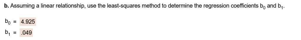 SOLVED: b. Assuming a linear relationship, use the least-squares method ...