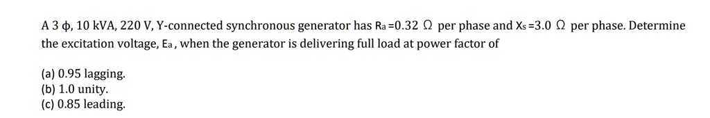 SOLVED: A 3-phase, 10 kVA, 220 V, Y-connected synchronous generator has ...