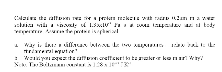 Calculate the diffusion rate for a protein molecule with radius 0.2µm ...
