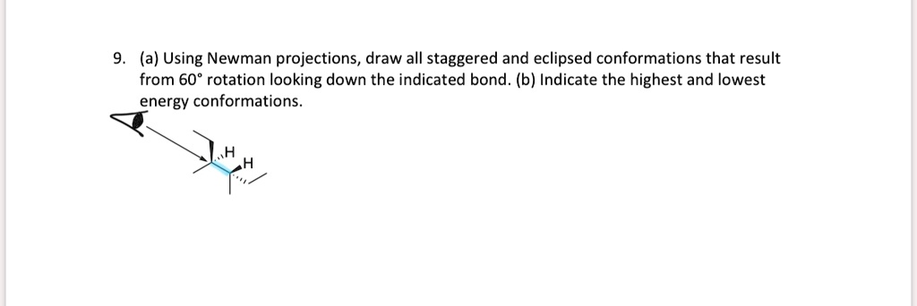 SOLVED: (a) Using Newman projections, draw all staggered and eclipsed conformations that result ...