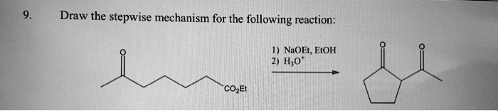 SOLVED: Draw the stepwise mechanism for the following reaction: NaOEt; EtOH 2) H,o CO-E