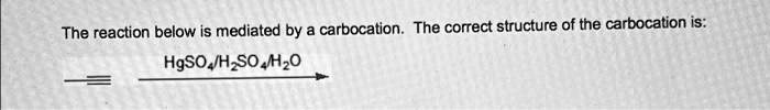 SOLVED: The reaction below is mediated by a carbocation. The correct ...