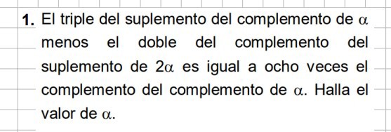 1. El triple del suplemento del complemento de α menos el doble del ...
