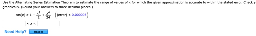 Use the alternating series estimation theorem to estimate...