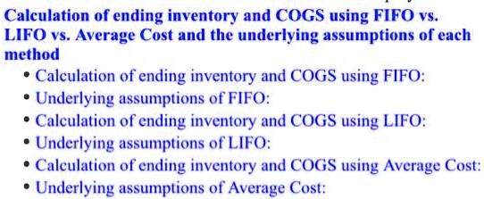 SOLVED: Calculation of ending inventory and COGS using FIFO vs LIFO vs. Average Cost and the ...