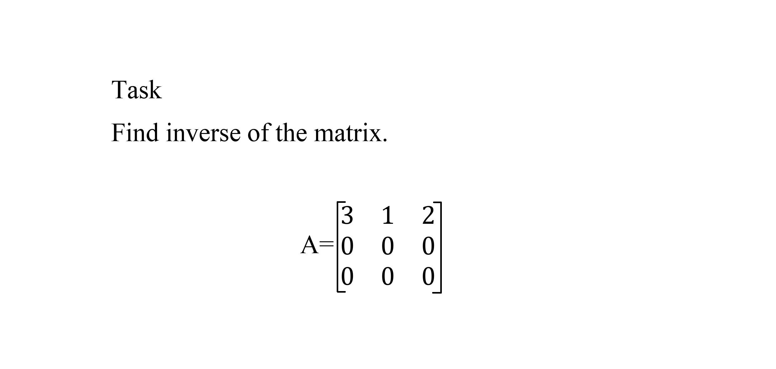 SOLVED:Task Find inverse of the matrix. \[ A=\left[\begin{array}{lll} 3 ...
