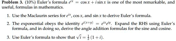 SOLVED: Problem 3. (10%) Euler formula &x useful, formulas in mathematics. cOS i sinx is one of ...