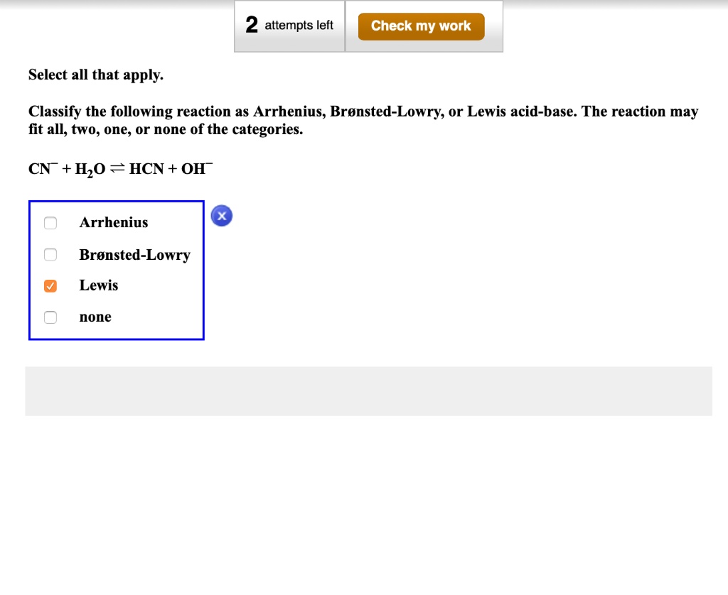 SOLVED: Check my work Select all that apply: Classify the following reaction as Arrhenius ...