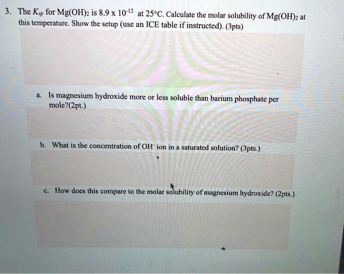 SOLVED:The Kyp for Mg(OH)z is 8.9 x 10-I2 at 25*C. Calculate the molar solubility of Mg(OH ...