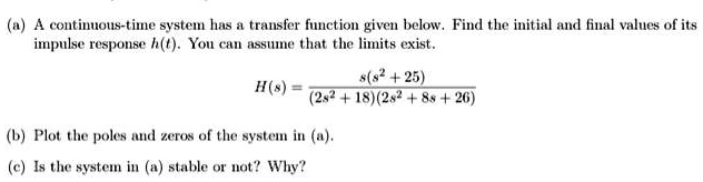 Solved Show All Work Please A A Continuous Time System Has A Transfer Function Given Below
