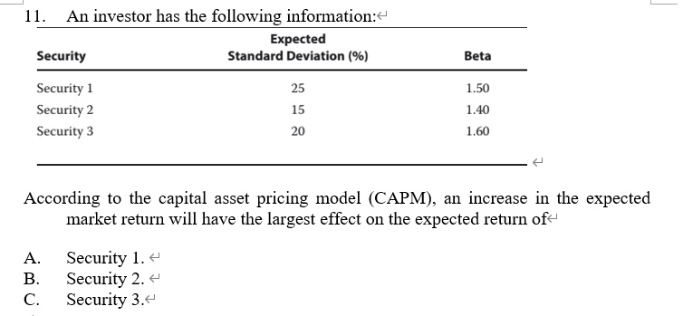 SOLVED: 11. An investor has the following information: Expected Security Standard Deviation ...