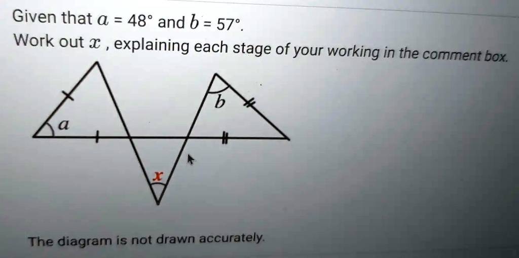 SOLVED: Given that a = 48" and b = 57',. Work out x explaining each ...
