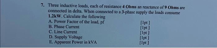 SOLVED: 7. Three inductive loads, each of resistance 4 Ohms and reactance of 9 Ohms, are ...